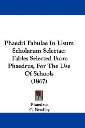 Phaedri Fabulae in Usum Scholarum Selectae : Fables Selected from ...