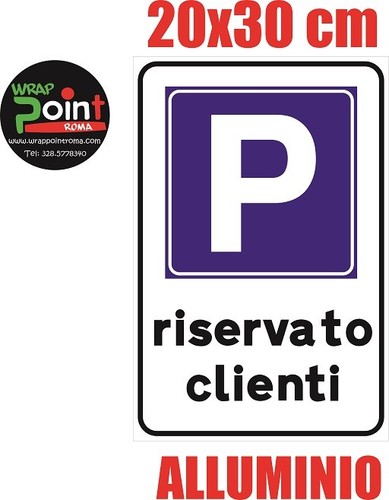 CARTELLO PARCHEGGIO RISERVATO AI CLIENTI ALLUMINIO targa 20x30 cm ...