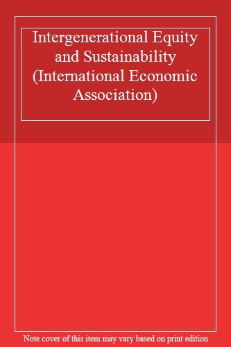 Intergenerational Equity and Sustainability (International Economic ...