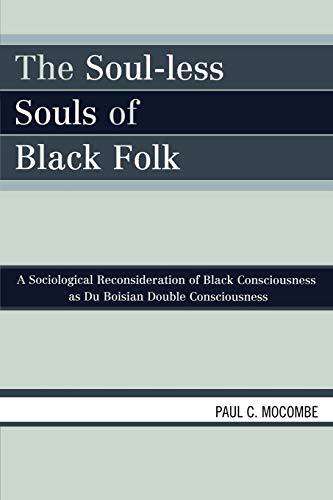 The Soul-less Souls of Black Folk: A Sociological Reconsideration of ...
