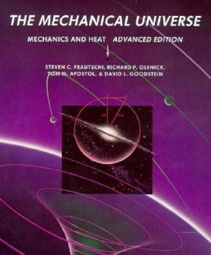 Mechanical Universe : Mechanics and Heat, Advanced Edition by Steven C ...