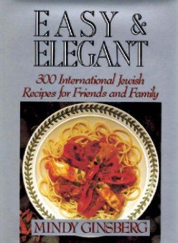 Easy and Elegant : 300 International Jewish Recipes for Friends and ...