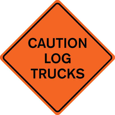 36" x 36" Solid Sign “CAUTION LOG TRUCKS” | eBay