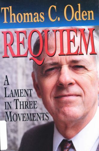 Requiem a Lament in Three Movements by Thomas C. Oden (1995, Hardcover ...