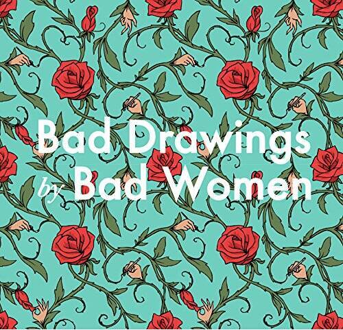 Bad Drawings By Bad Women - Paperback By Hallie Bateman - GOOD ...