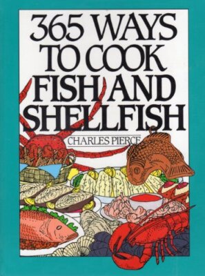 365 Ways to Cook Fish and Shellfish by Pierce, Charles Loose-leaf Book ...
