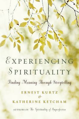 Experiencing Spirituality : Finding Meaning Through Storytelling by ...