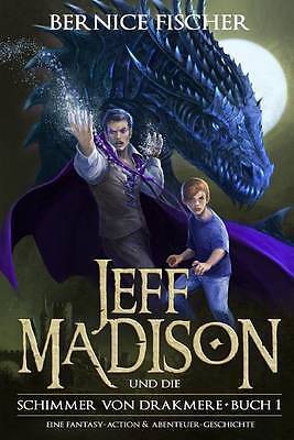 Jeff Madison und Die Schimmer Von Drakmere : Eine Fantasy-Action and ...