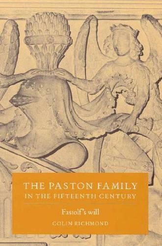 The Paston Family in the Fifteenth Century: Volume 2, Fastolf's Will by ...