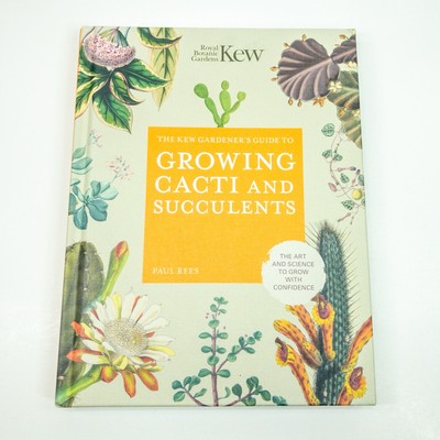 Kew Gardener's Guide to Growing Cacti & Succulents by Paul Rees Kew ...