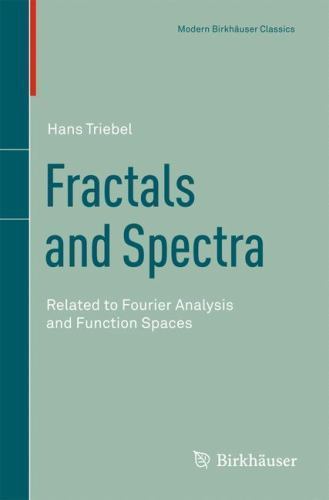 Modern Birkhäuser Classics Ser.: Fractals and Spectra : Related to ...