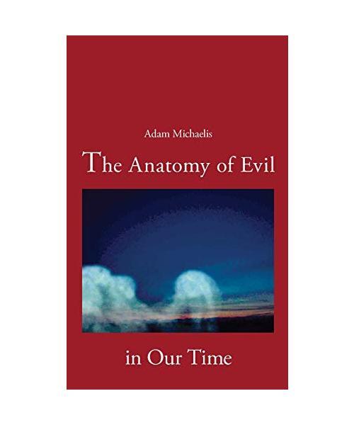 The Anatomy of Evil in Our Time, Adam Michaelis 8776910296 | eBay UK