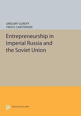 Entrepreneurship in Imperial Russia and the Soviet Union by Fred V ...