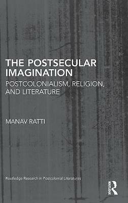 The Postsecular Imagination: Postcolonialism, Religion, and Literature ...