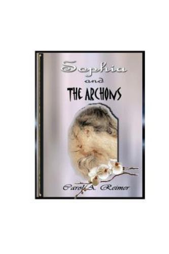 Sophia and the Archons by Carol Reimer (2013, Trade Paperback) for sale ...