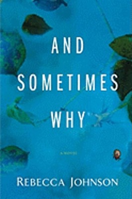And Sometimes Why by Rebecca Johnson: Used 9780399154522| eBay