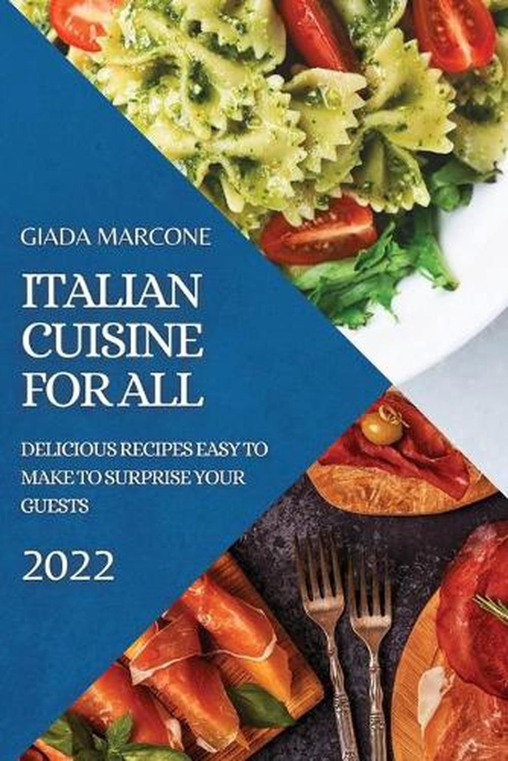 Italian Cuisine for All : Delicious Recipes Easy to Make to Surprise ...