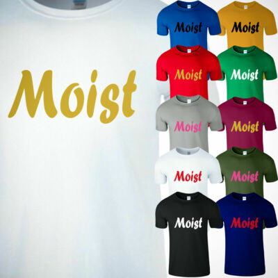 Moist Men T Shirt Funny Sarcastic Humor NAUGHTY RUDE GROSS ADULT New ...