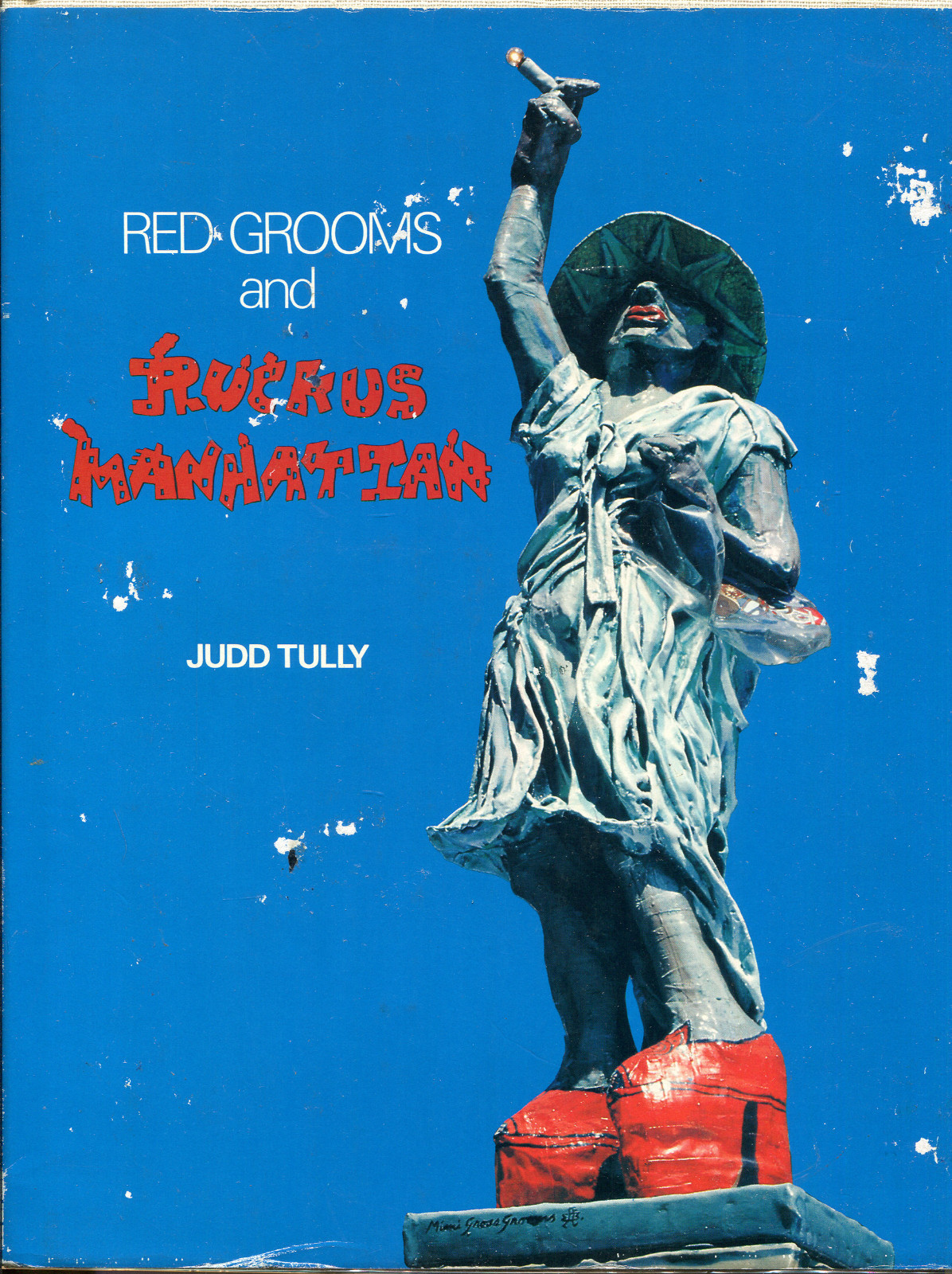 Red Grooms and Ruckus Manhattan by Judd Tully-1st Edition/DJ-1977 ...