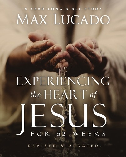 Max Lucado Experiencing the Heart of Jesus for 52 Weeks (Paperback) (UK ...