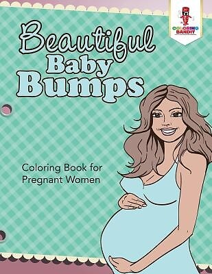 Beautiful Baby Bumps: Coloring Book for Pregnant Women | eBay
