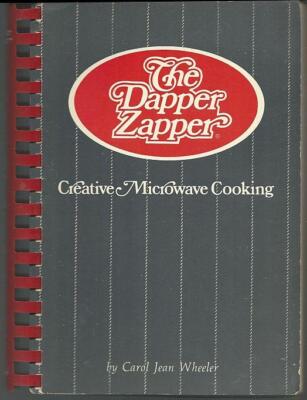 Dapper Zapper Creative Microwave Cooking by Carol Jean Wheeler 1983 ...