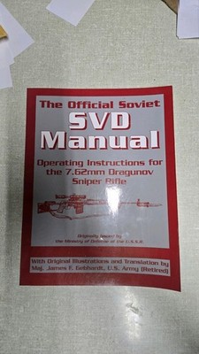 The Official Soviet SVD Manual: Operating Instructions for the 7.62mm ...