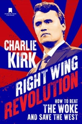 Right Wing Revolution How to Beat the Woke and Save the West Charlie Kirk NEW | eBay