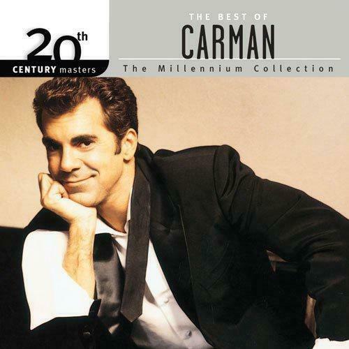 The Best Of Carman: 20th Century Masters The Millennium Collection by ...