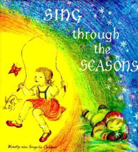 Sing Through the Seasons : Ninety-Nine Songs for Children by Marlys ...