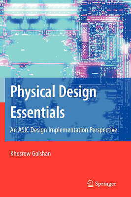 Physical Design Essentials: An ASIC Design Implementation Perspective ...