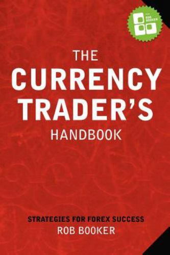 The Currency Trader's Handbook: Strat- 9781411686960, Rob Booker ...