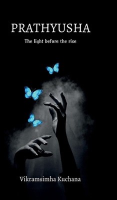 Prathyusha: The light before the rise. by Vikramsimha Kuchana Hardcover ...