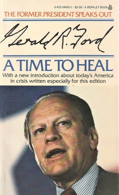 A Time to Heal : The Autobiography of Gerald R. Ford by Gerald Ford ...