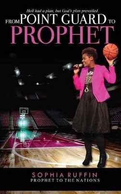 From Point Guard to Prophet by Sophia Ruffin (English) Hardcover Book ...