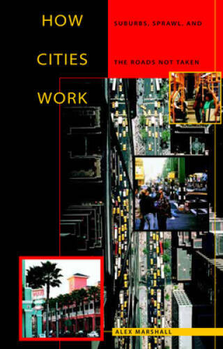 How Cities Work : Suburbs, Sprawl, and the Roads Not Taken - Paperback ...