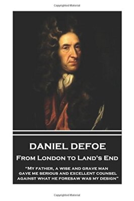 Daniel Defoe - From London to Land's End: aMy. Defoe
