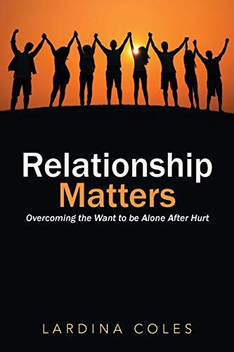 Relationship Matters: Overcoming the Want to be Alone After Hurt ...
