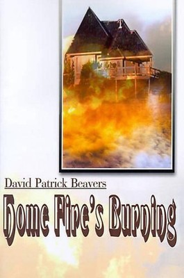 Home Fire's Burning by David Patrick Beavers (English) Paperback Book ...