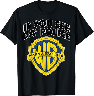 If you see da police warn a brother, funny sarcastic T-Shirt | eBay