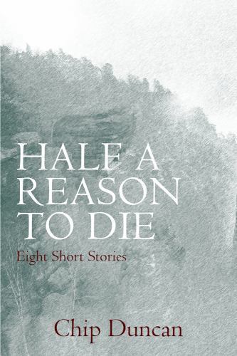 Half a Reason to Die by Chip Duncan (2017, Trade Paperback) for sale ...