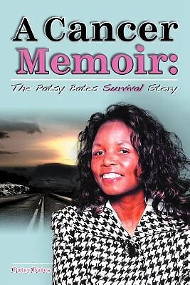 A Cancer Memoir: The Patsy Bates Survival Story by Bates, Patsy ...