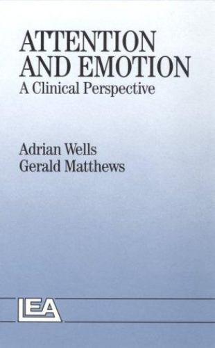 Attention and Emotion : A Clinical Perspective by Gerald Matthews and ...