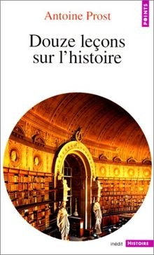 Douze leçons sur lhistoire by Prost, Antoine | Book | condition very ...
