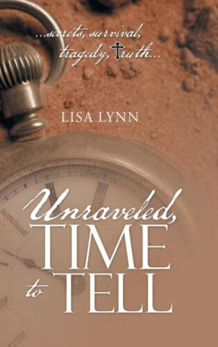 Unraveled, Time to Tell by Lynn, Lisa 9781512713954 | eBay
