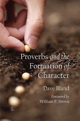 Proverbs and the Formation of Character by Dave Bland (2016, Trade ...