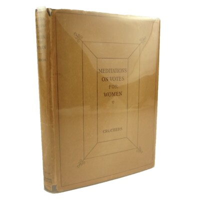 1914 Meditations on Votes for Women, Samuel Crothers. With scarce dust ...