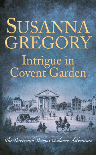 Intrigue in Covent Garden: The Thirteenth Thomas Chaloner Adventure ...
