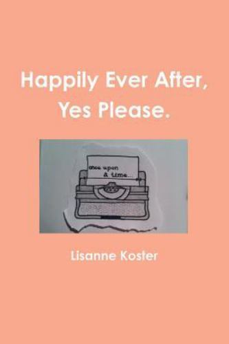 Happily Ever after, Yes Please by Lisanne Koster (2014, Trade Paperback ...