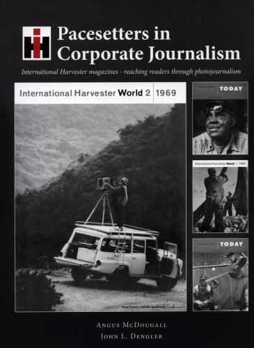 Pacesetters in Corporate Journalism : International Harvester magazines ...